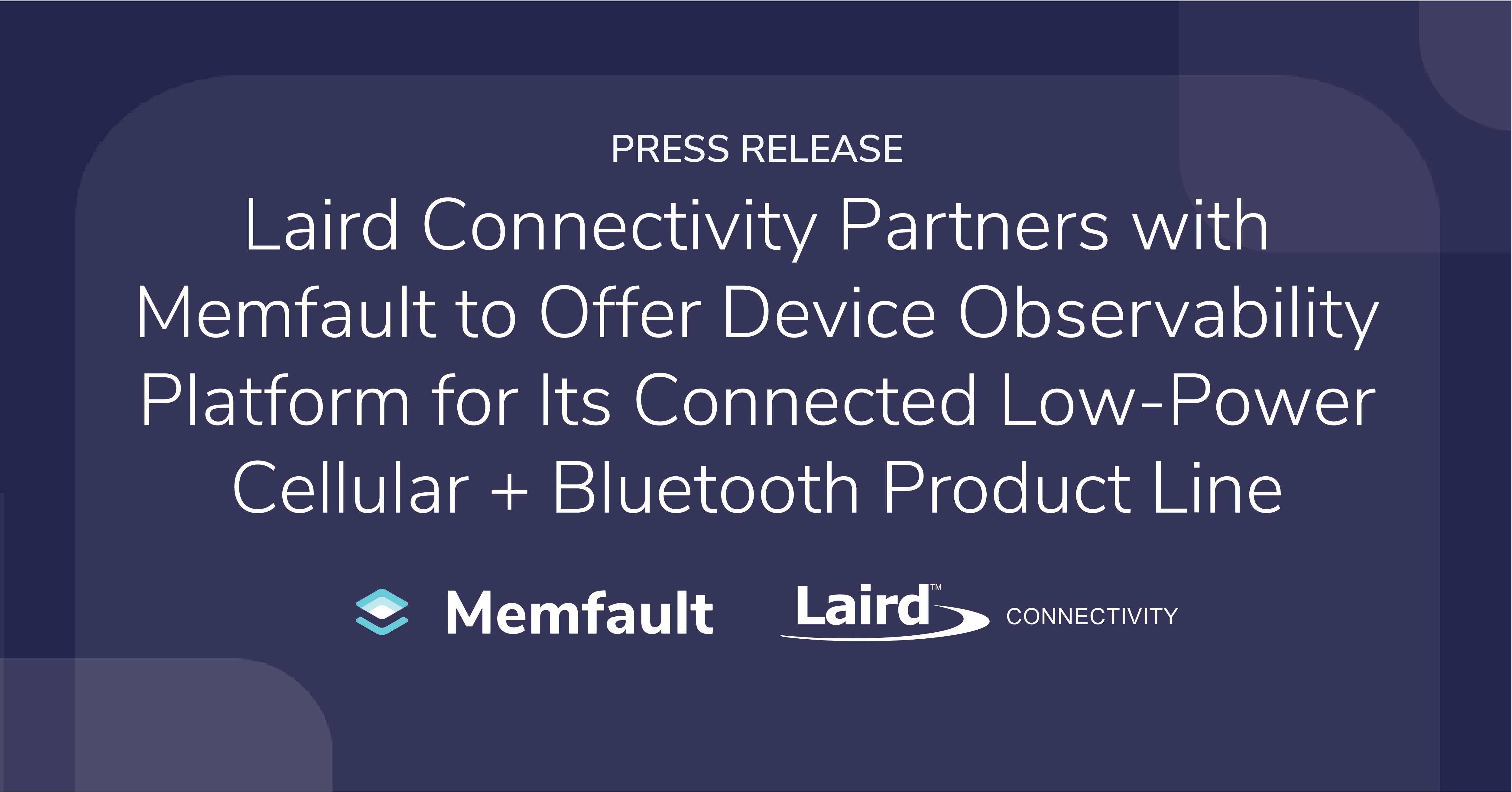 Laird Connectivity Partners with Memfault to Offer Device Observability Platform for Its ...
