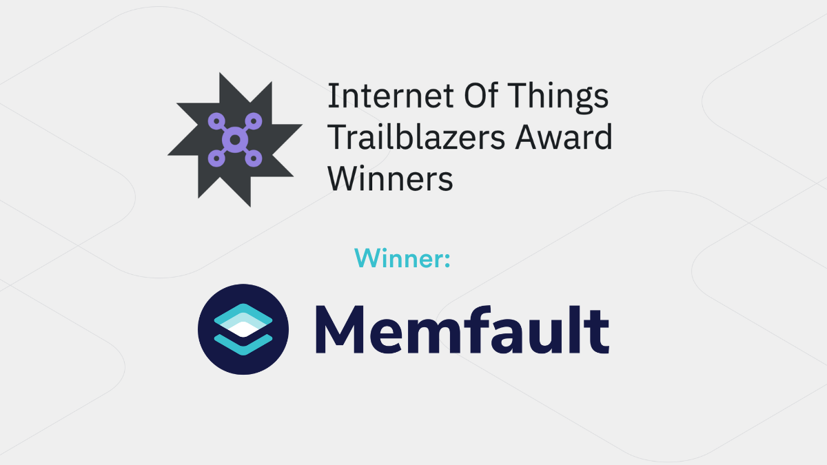 Memfault Wins IoT Tech Trailblazer Award - Memfault