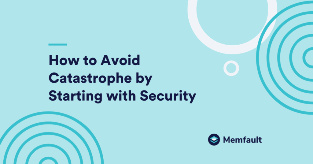 How to Avoid Catastrophe by Starting with Security | Memfault